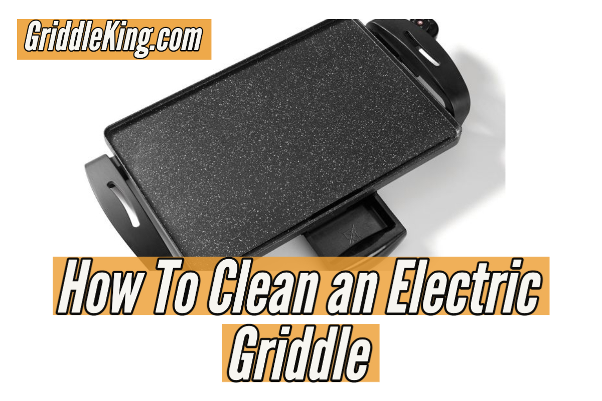 How To Clean Electric Griddle: 5-Minute Daily Guide 2025 - Griddle King